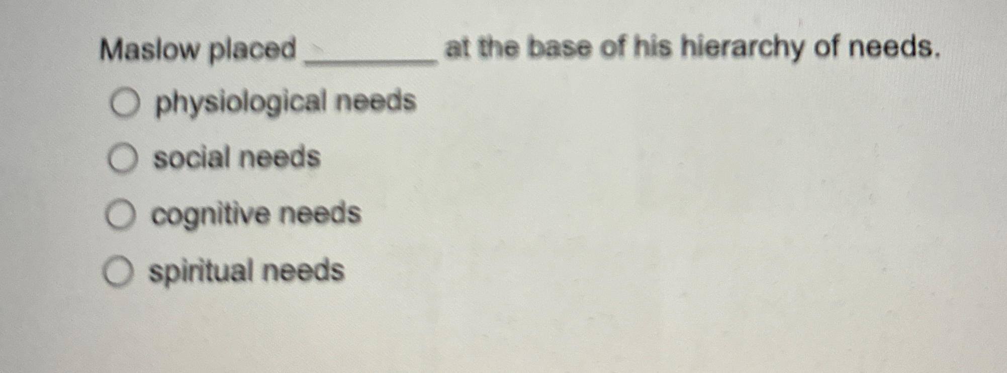 Solved Maslow placed q, ﻿at the base of his hierarchy of | Chegg.com