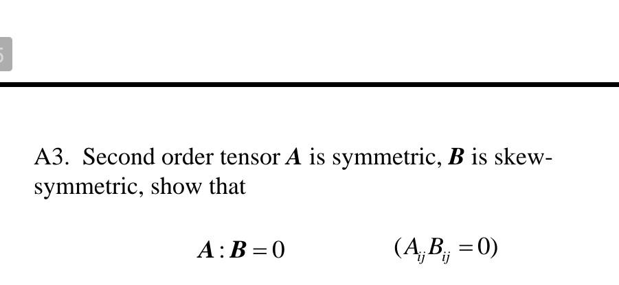 Solved A3. Second order tensor A is symmetric, B is | Chegg.com
