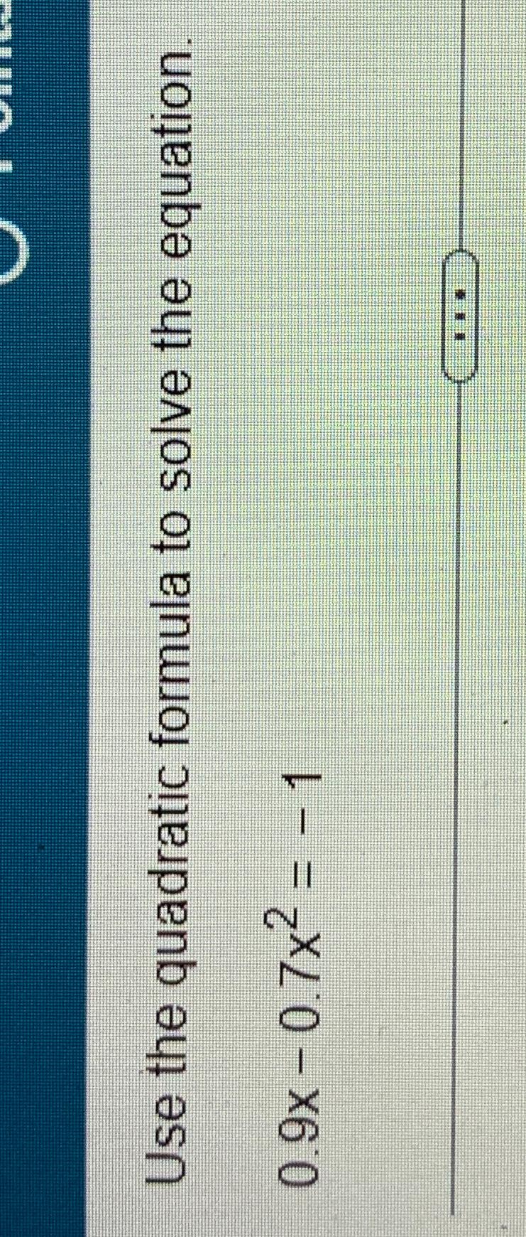 Solved Use the quadratic formula to solve the | Chegg.com
