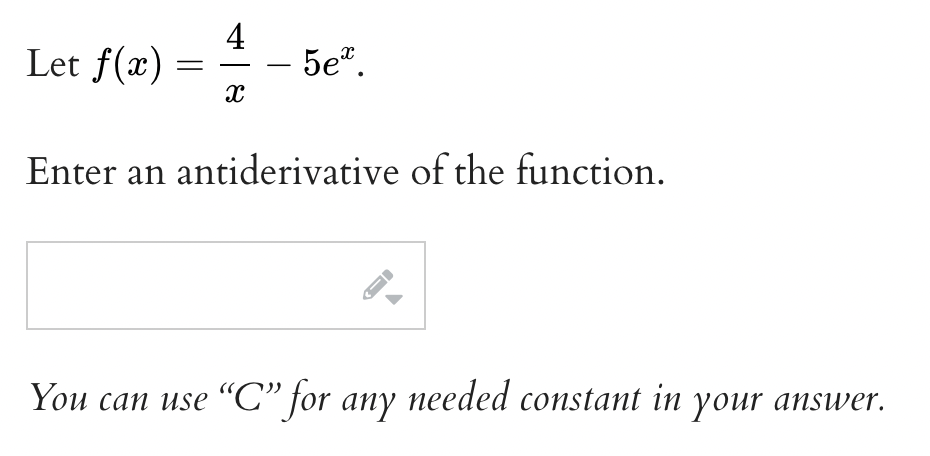 Solved Let f(x)=4x-5ex.Enter an antiderivative of the | Chegg.com