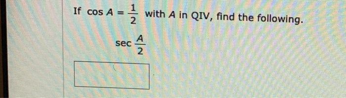 Solved If cos A with A in QIV, find the following. | Chegg.com