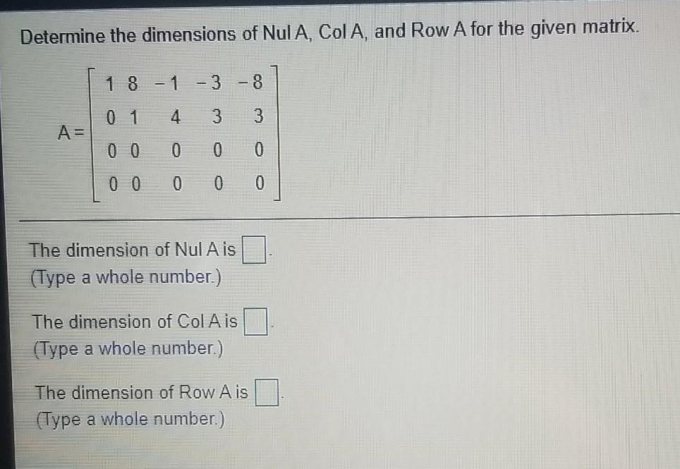 Solved Determine the dimensions of Nul A, Col A, and Row A | Chegg.com