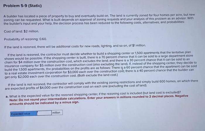 Solved Problem 5-9 (Static) A builder has located a piece of | Chegg.com