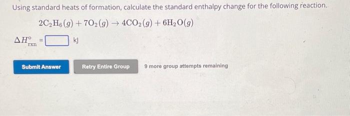 Solved 2C2H6(g)+7O2(g)→4CO2(g)+6H2O(g)ΔHrxn∘=kJ | Chegg.com