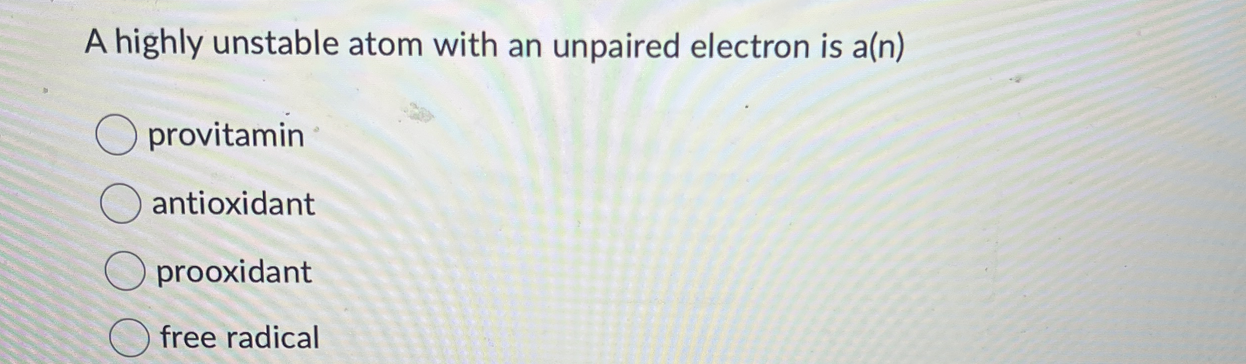 Solved A highly unstable atom with an unpaired electron is | Chegg.com
