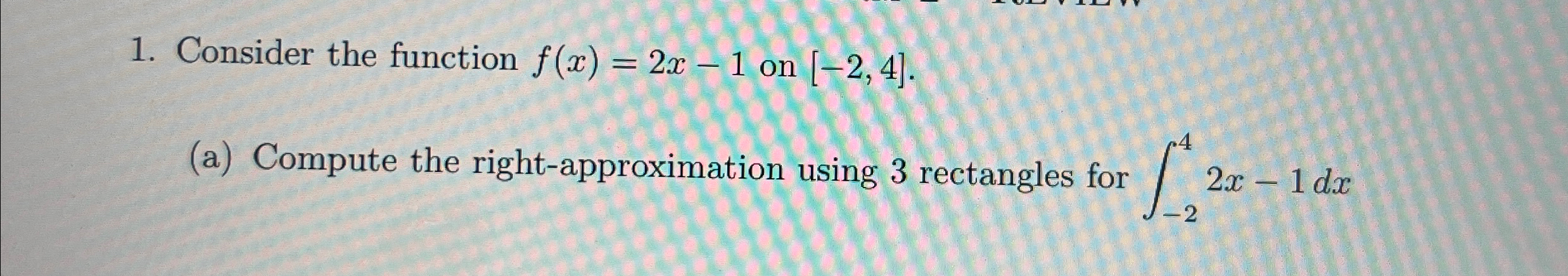 Solved Consider the function f(x)=2x-1 ﻿on -2,4.(a) ﻿Compute | Chegg.com