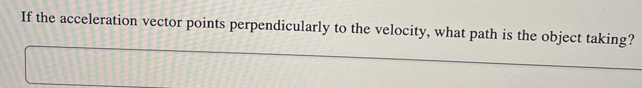 Solved If the acceleration vector points perpendicularly to | Chegg.com