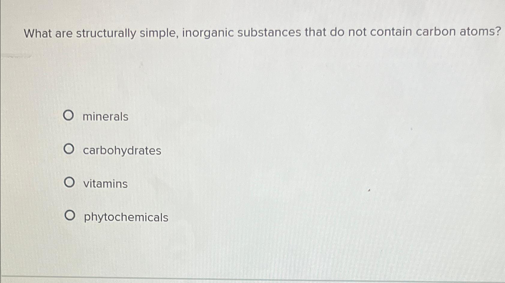Solved What are structurally simple, inorganic substances | Chegg.com