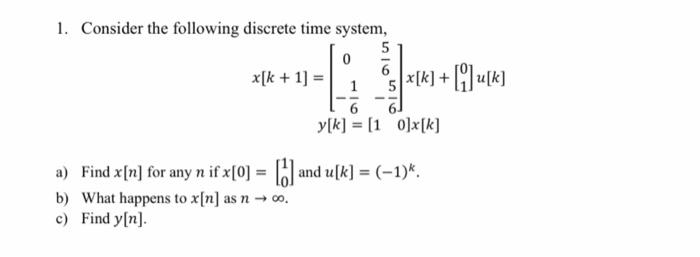 Solved 1. Consider the following discrete time system, | Chegg.com