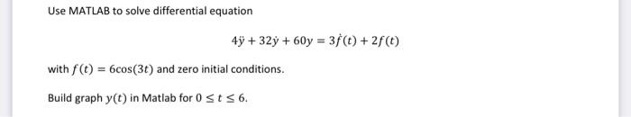 Solved Use MATLAB to solve differential equation 4° +32° | Chegg.com