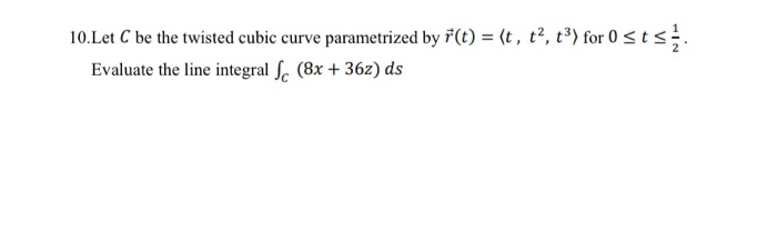 Solved 10. Let C be the twisted cubic curve parametrized by | Chegg.com