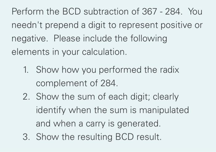 Solved Perform the BCD subtraction of 367 - 284. You needn't | Chegg.com