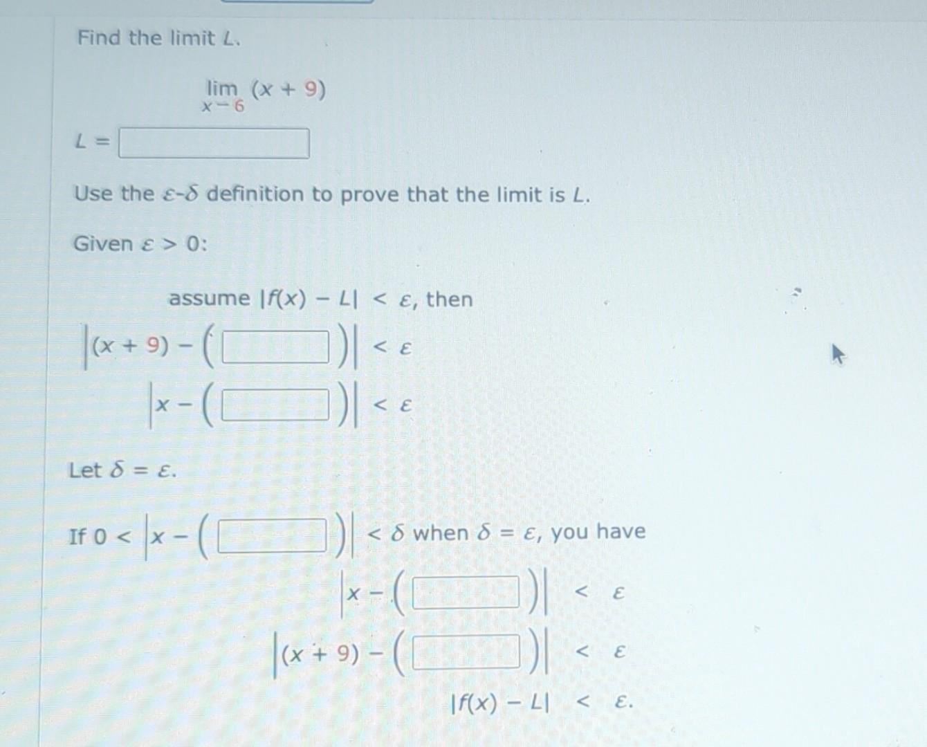 Solved Find the limit L. limx→6(x+9) L= Use the ε−δ | Chegg.com