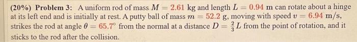Solved (20\%) Problem 3: A uniform rod of mass M=2.61 kg and | Chegg.com