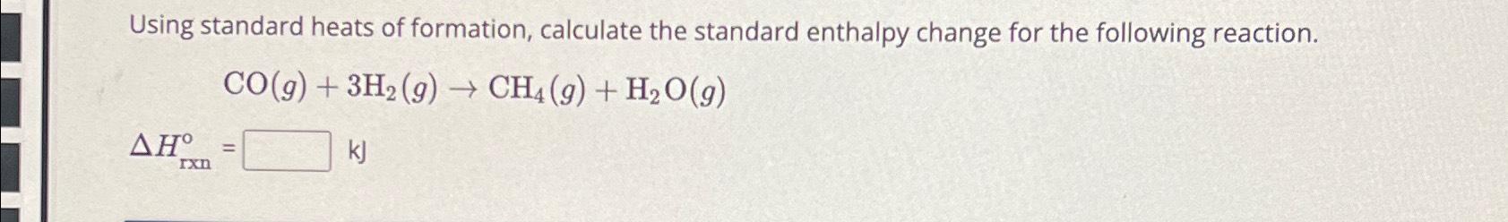 Solved Using standard heats of formation, calculate the | Chegg.com