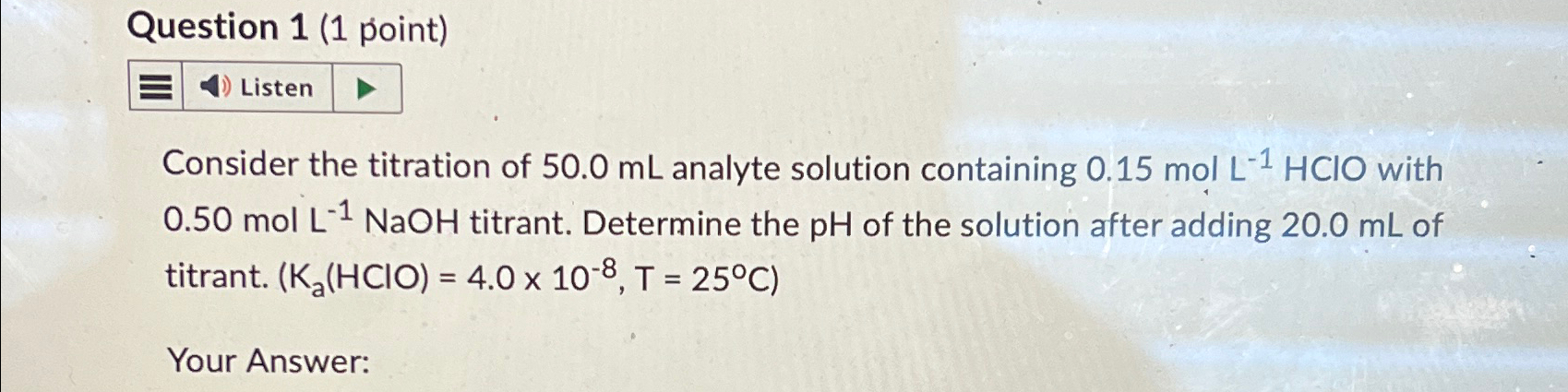 Solved Question 1 (1 ﻿point)Consider the titration of 50.0mL | Chegg.com