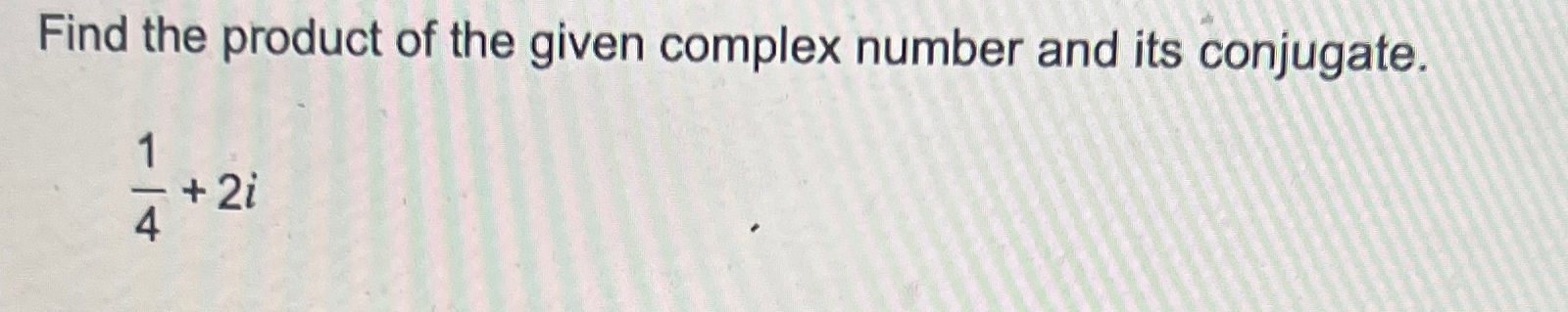 Find the product of the given complex number and its | Chegg.com