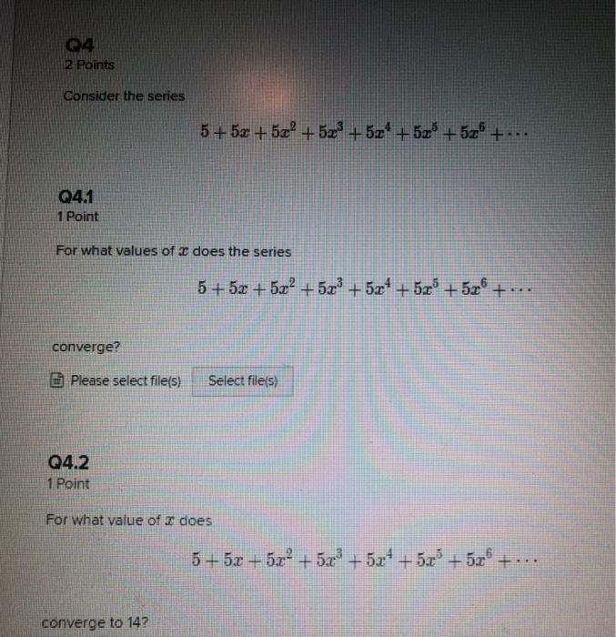 Solved Q4 2 Points Consider the series 5+5x + 5x +52 +524 | Chegg.com