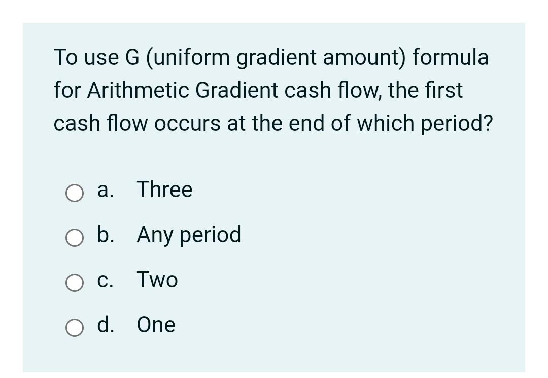 Solved To use G (uniform gradient amount) formula for | Chegg.com