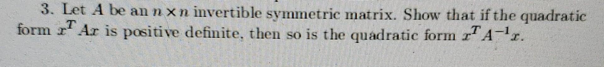 Solved 3. Let A be an nxn invertible symmetric matrix. Show | Chegg.com