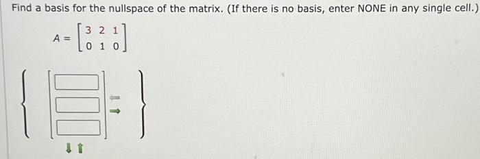 Solved Find a basis for the nullspace of the matrix. (If | Chegg.com