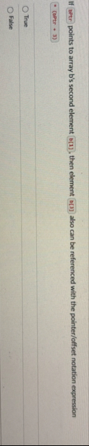 Solved If ﻿points to array b's second element b[1], ﻿then | Chegg.com