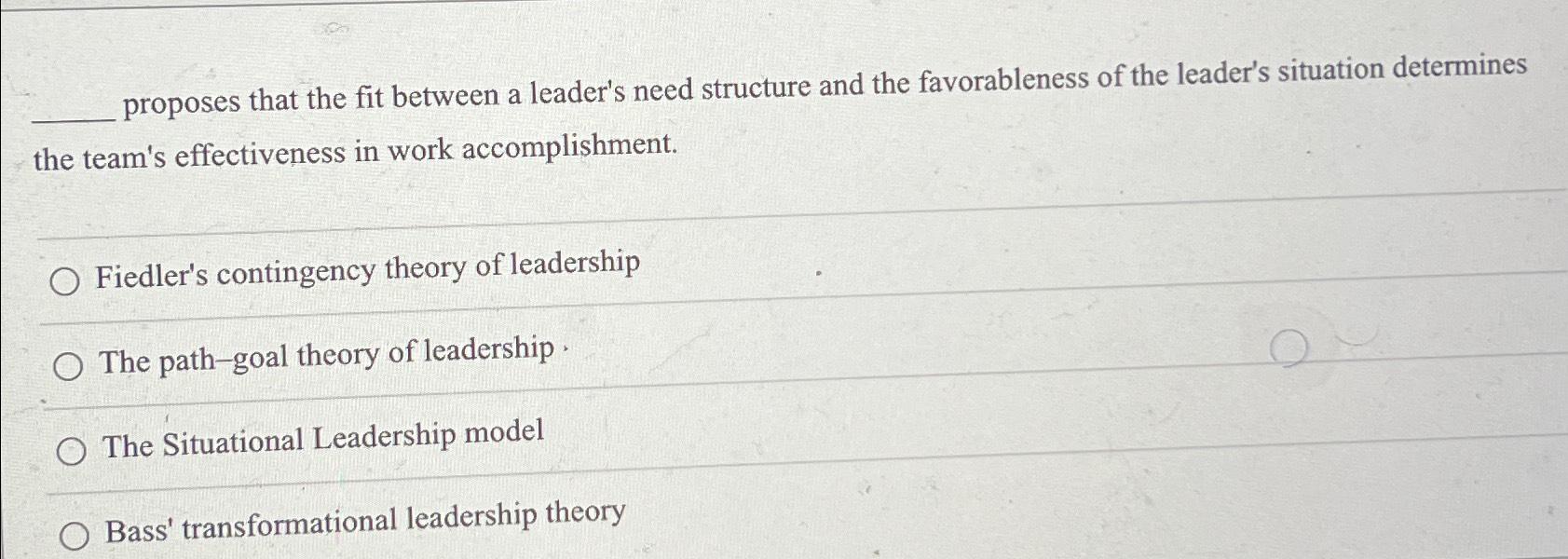 Solved proposes that the fit between a leader's need | Chegg.com