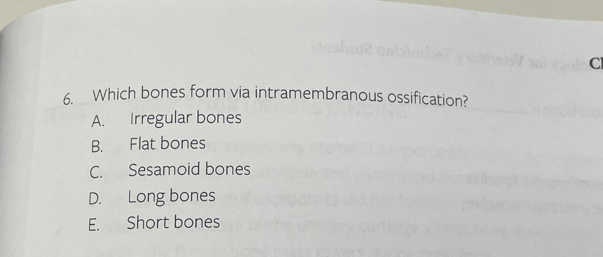 Solved Which bones form via intramembranous ossification?A. | Chegg.com