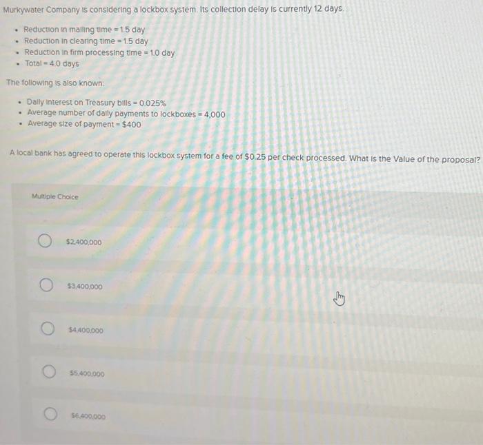 Solved Murkywater Company is considering a lockbox system. | Chegg.com