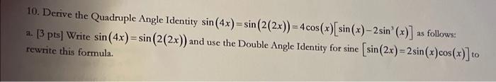 Solved 10. Derive the Quadruple Angle Identity sin(4x)=sin | Chegg.com