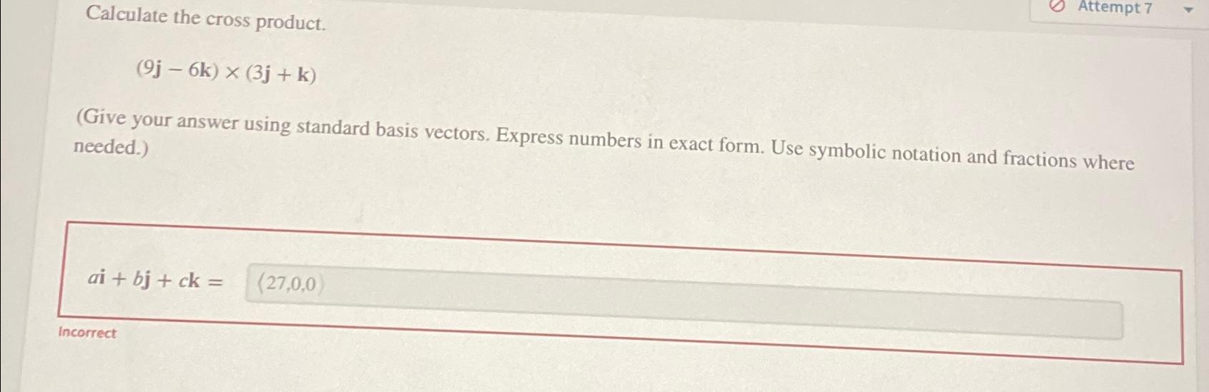 Solved Calculate the cross product.Attempt | Chegg.com