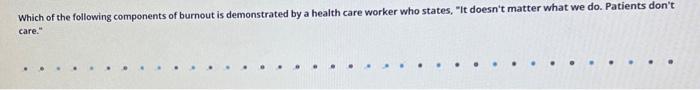 Solved Which of the following components of burnout is | Chegg.com
