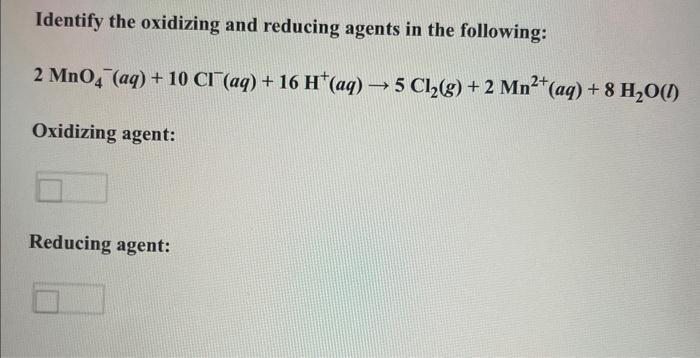 Solved Identify the oxidizing and reducing agents in the | Chegg.com