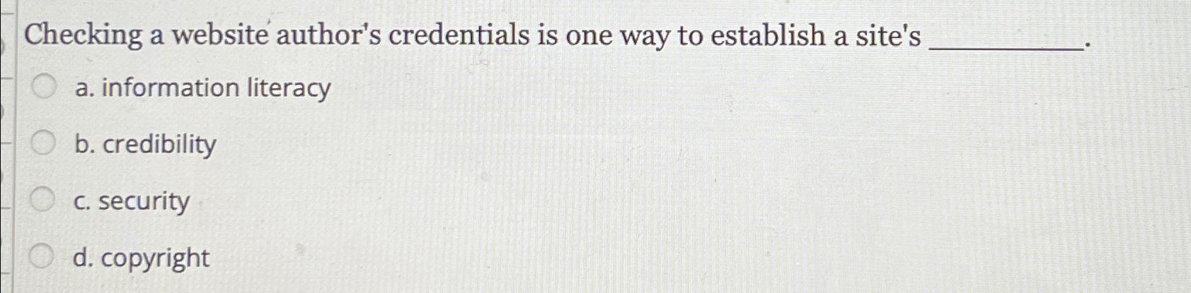 Solved Checking a website author's credentials is one way to | Chegg.com