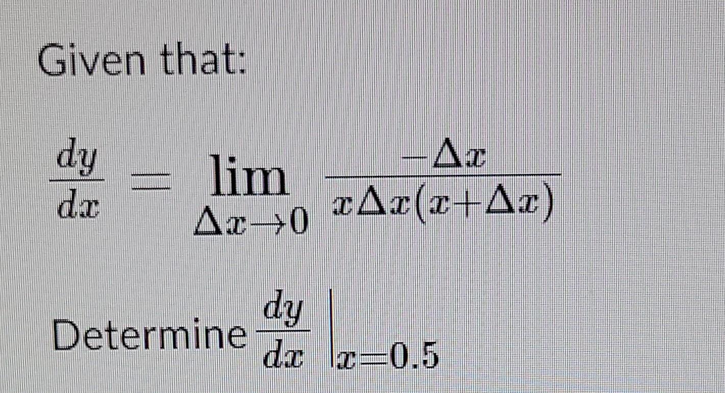 Solved Given that: dxdy=limΔx→0xΔx(x+Δx)−Δx Determine | Chegg.com