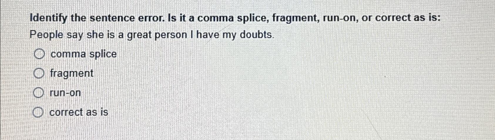 Solved Identify the sentence error. Is it a comma splice, | Chegg.com