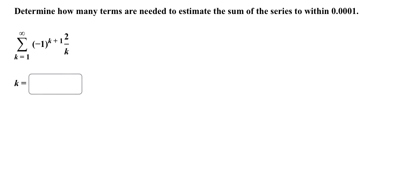 Solved Determine how many terms are needed to estimate the | Chegg.com