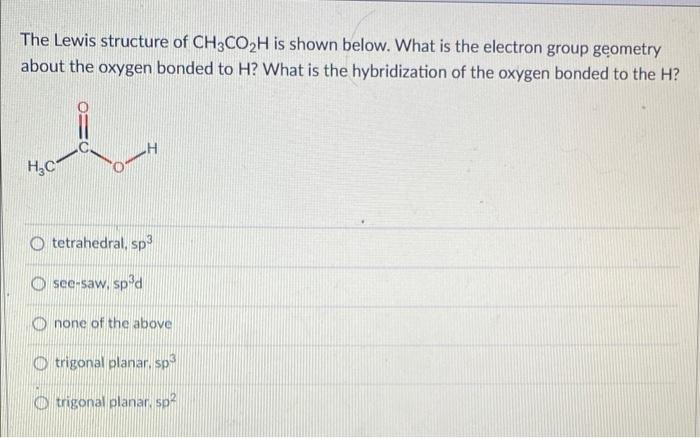 Solved The Lewis structure of CH3CO2H is shown below. What | Chegg.com
