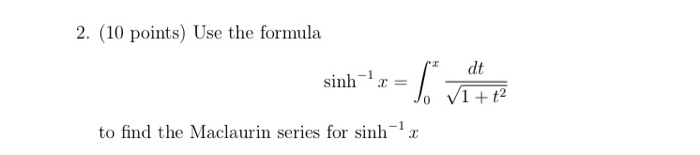Solved 2. (10 points) Use the formula sinh-x = 5 dt v1 + t2 | Chegg.com
