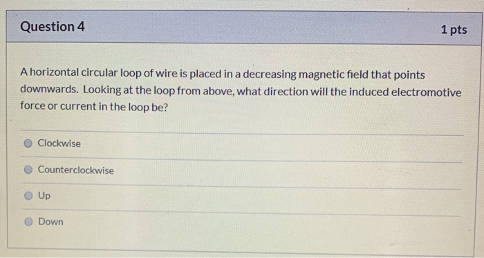 Solved Question 4 1 pts A horizontal circular loop of wire | Chegg.com