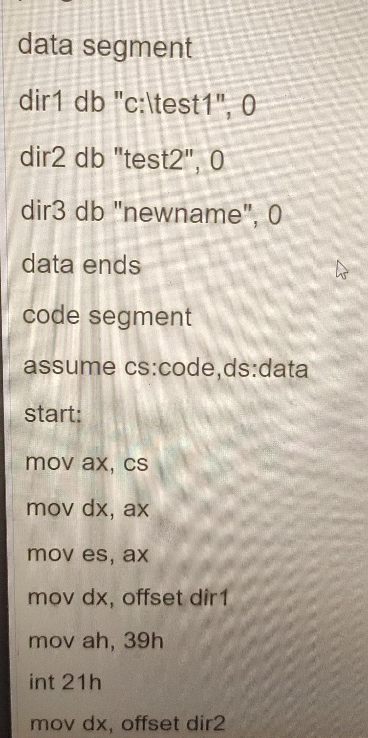 data segment dir1 db "c:\test1", O dir2 db "test2", 0 | Chegg.com