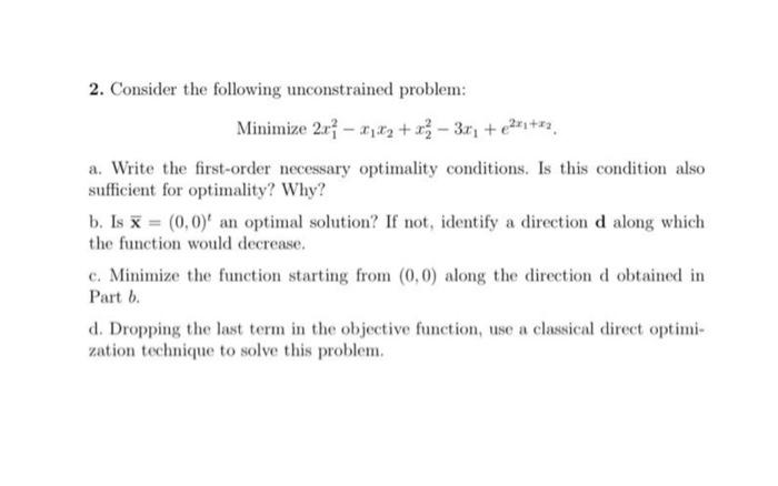 Solved 2. Consider the following unconstrained problem: | Chegg.com