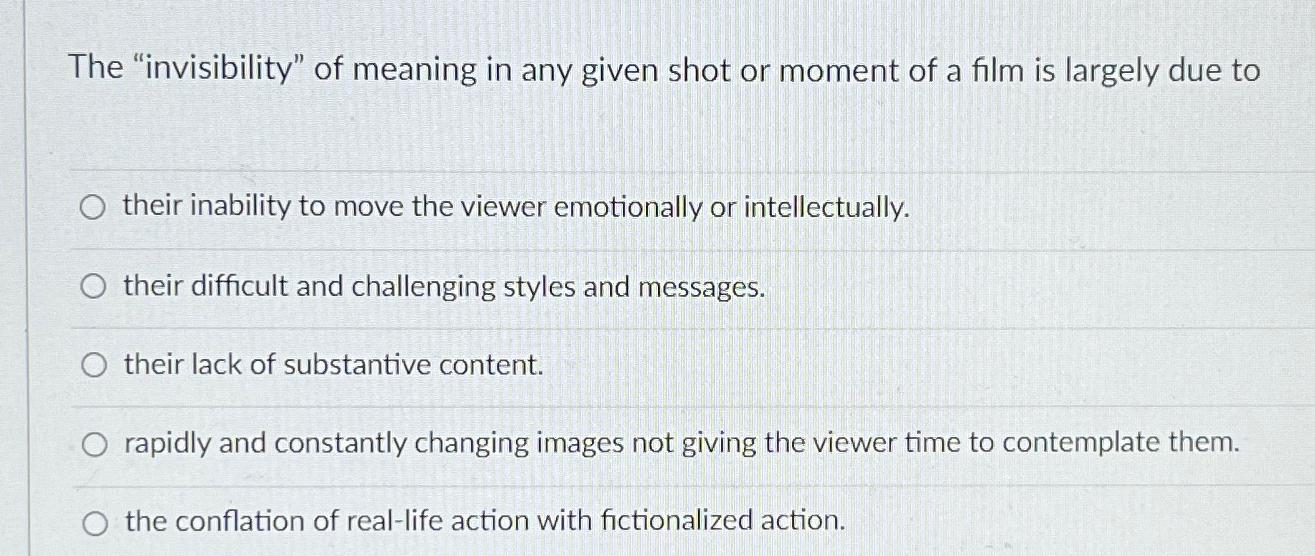 Solved The "invisibility" of meaning in any given shot or | Chegg.com