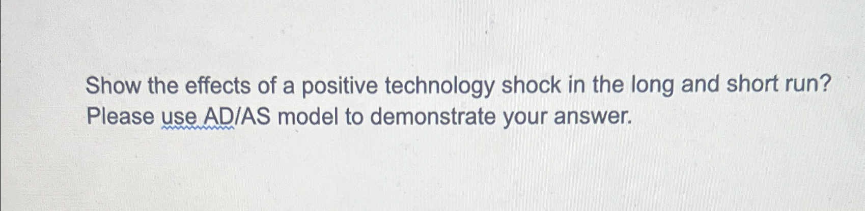 Show the effects of a positive technology shock in | Chegg.com