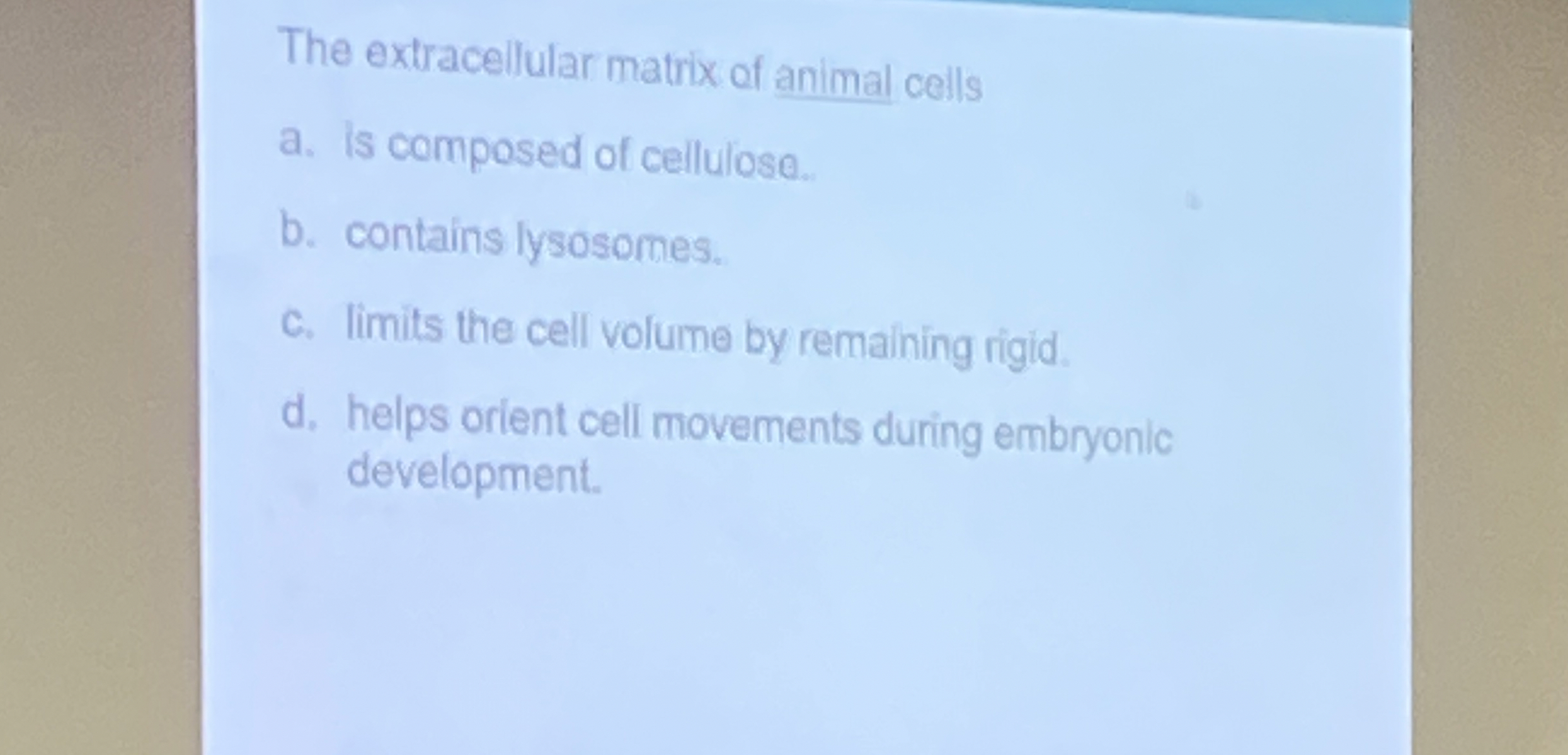 Solved The extracellular matrix of animal cellsa. ﻿is | Chegg.com
