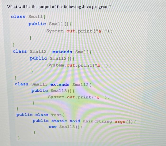 Solved What will be the output of the following Java | Chegg.com
