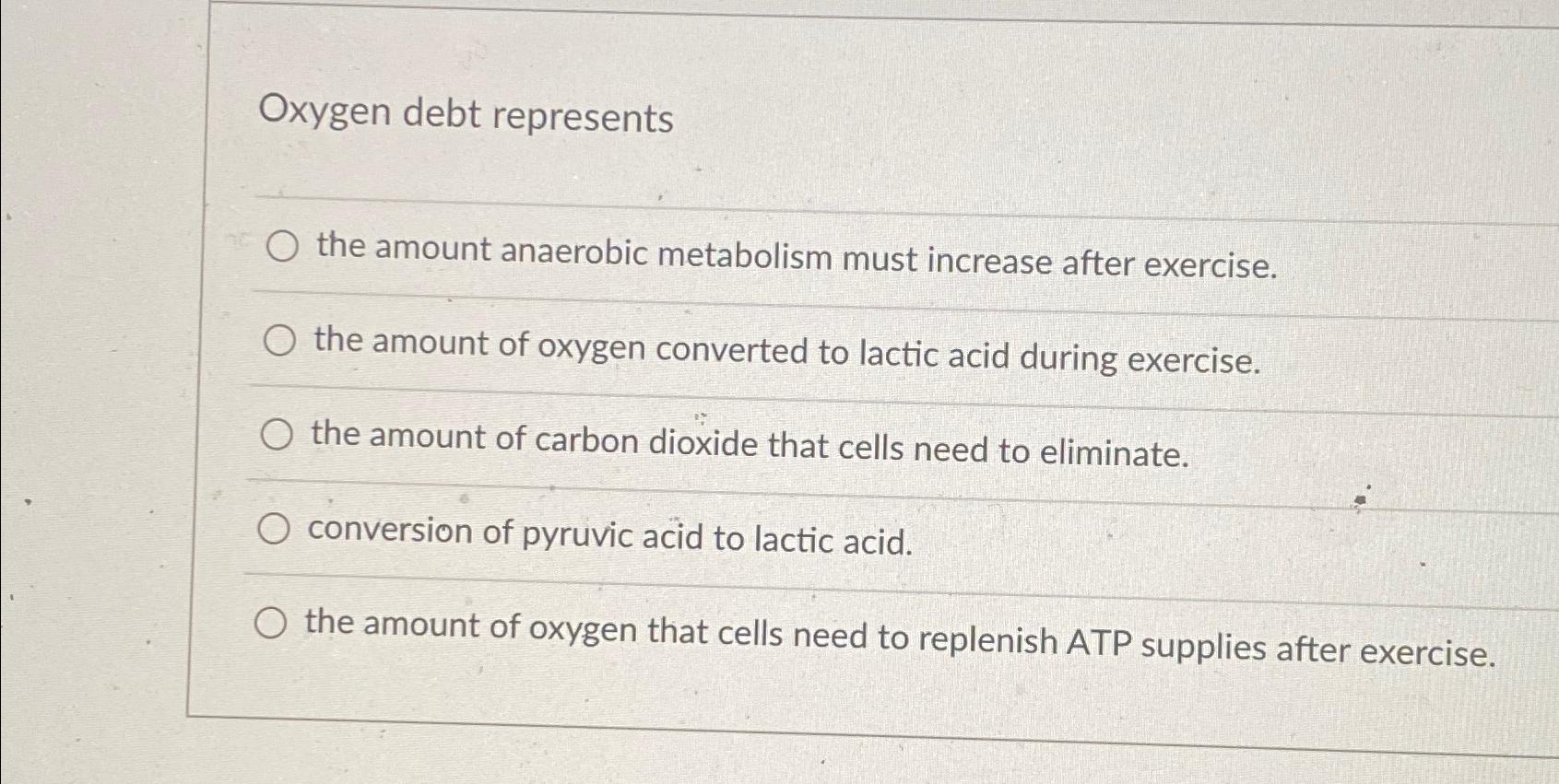 Solved Oxygen debt representsthe amount anaerobic metabolism | Chegg.com
