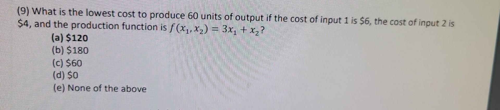 Solved (9) What is the lowest cost to produce 60 units of | Chegg.com