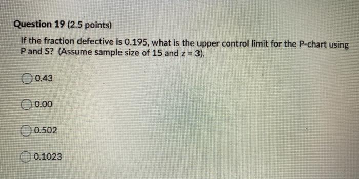 Solved Question 19 (2.5 points) If the fraction defective is | Chegg.com