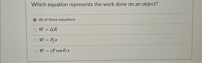 Solved Which equation represents the work done on an object? | Chegg.com